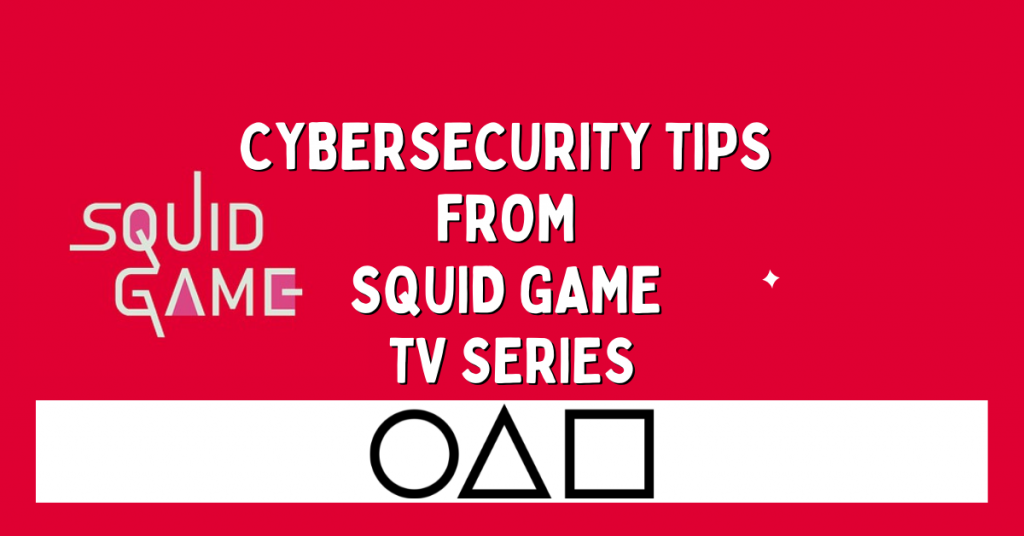 Cybersecurity Tips From Squid Game TV Series [MUST READ]
