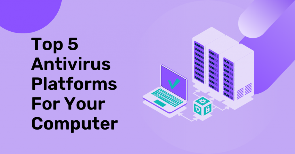 Top 5 Antivirus Platforms For Your Computer - SecureBlitz Cybersecurity