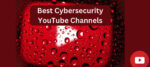 23 Best Cybersecurity YouTube Channels