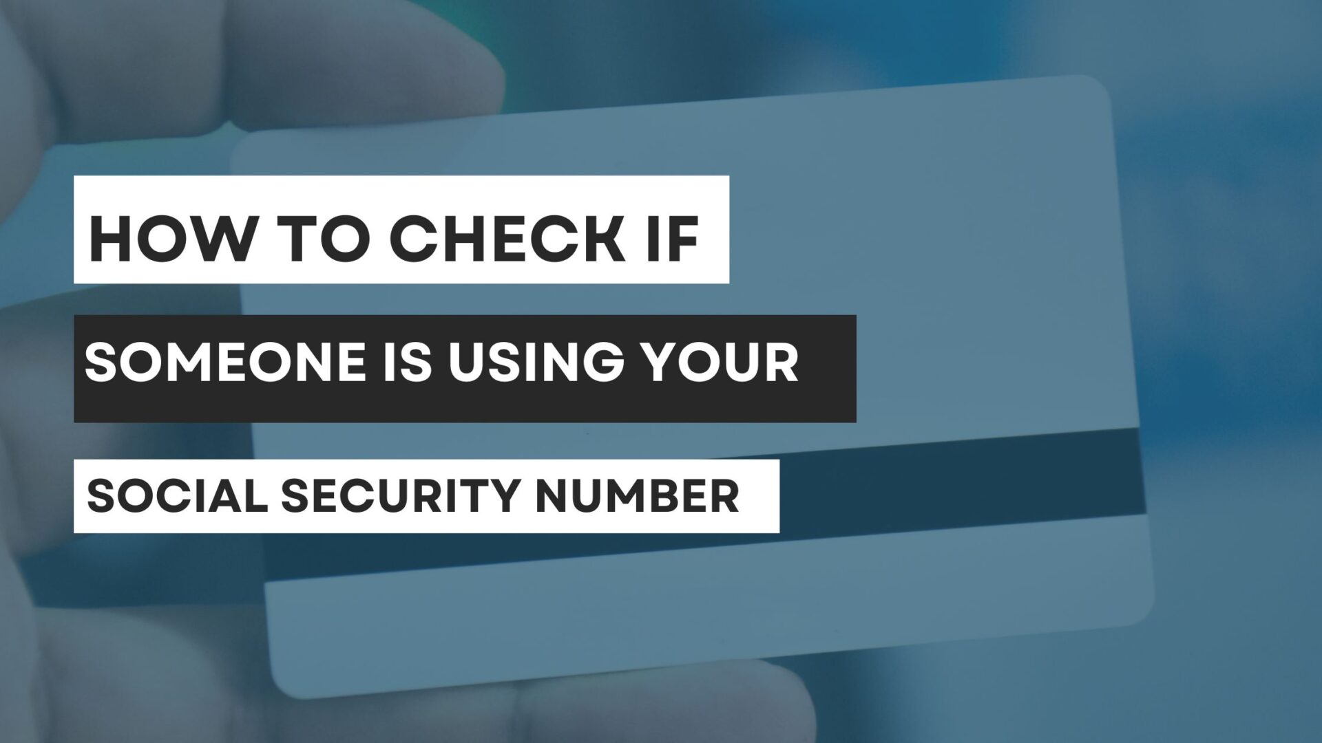 How To Check If Someone Is Using Your Social Security Number ...