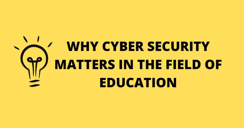 Why Cyber Security Matters In The Field Of Education - SecureBlitz ...