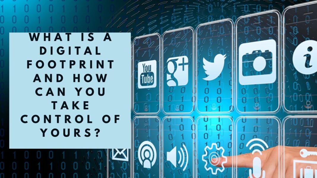 What Is a Digital Footprint and How Can You Take Control of Yours?