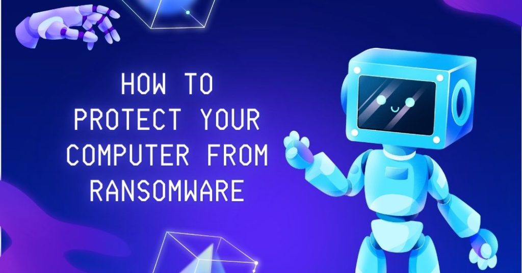 How To Protect Your Computer From Ransomware
