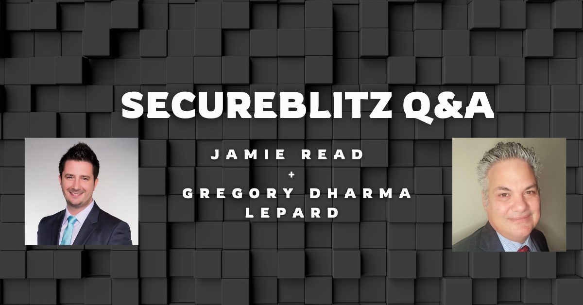 SecureBlitz Q&A — Jamie Read & Gregory Dharma LePard